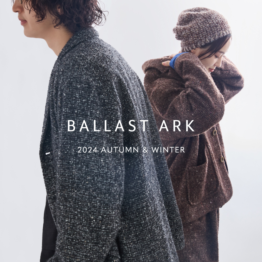 BALLAST ARK｜2024 AUTUMN WINTER 1st Delivery / ARKnets(アークネッツ)